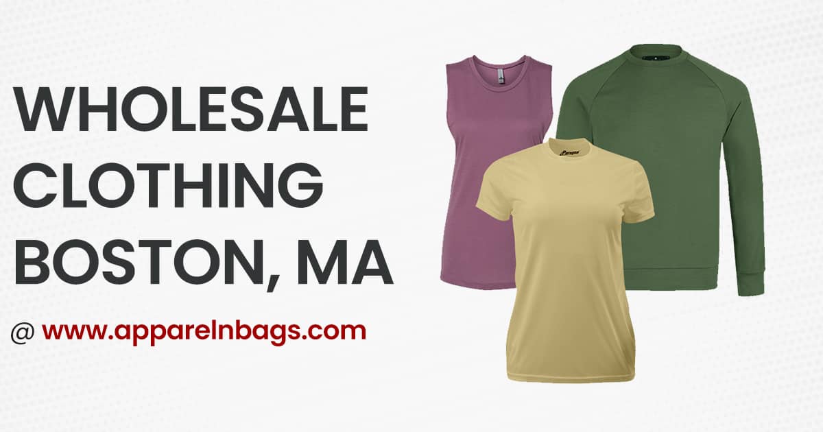 Shop Wholesale Clothing Boston, Massachusetts